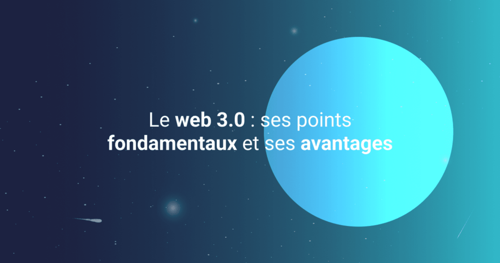Le web 3.0 : ses points fondamentaux et ses avantages